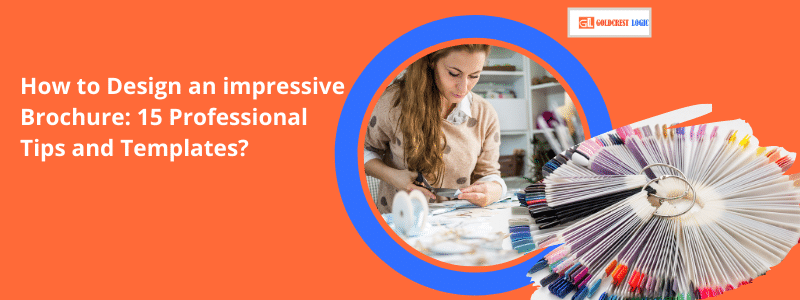 Tips for an impressive Brochure Design? - Goldcrest Logic